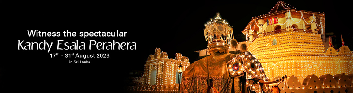 Witness the spectacular - Kandy Esala Perahera 17th - 31st August 2023
